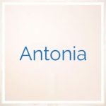 Significado y origen del nombre de Antonia- ¿Qué significa Antonia?